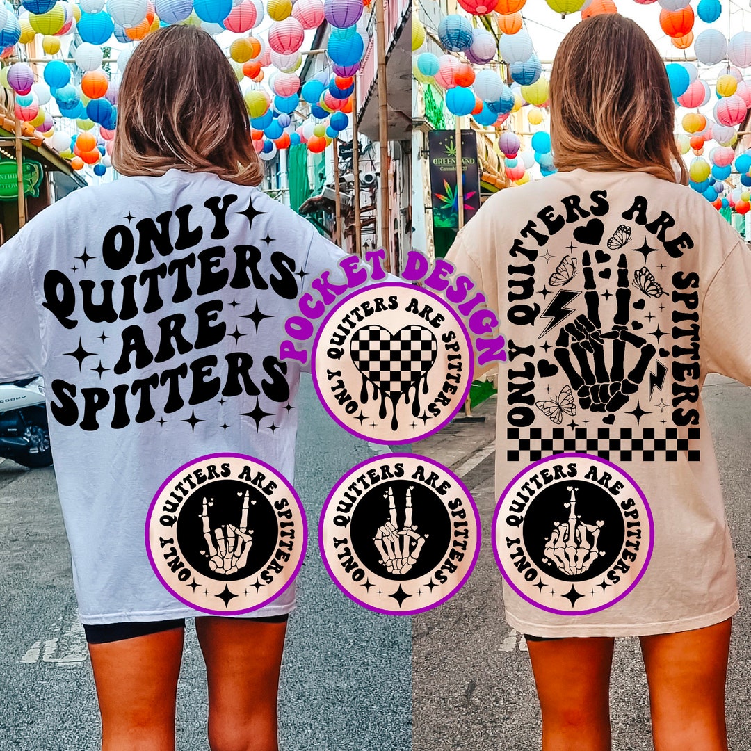 Only Quitters Are Spitters Png Svg, Sarcasm Svg, Sarcastic Svg, Adult ...