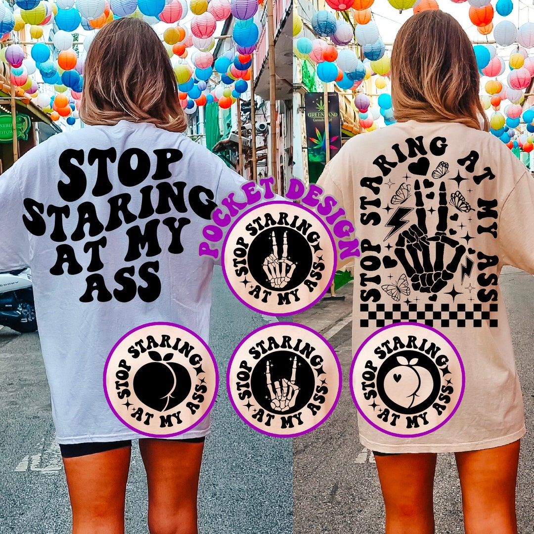 Stop Staring at My Ass Svg Png, Adult Humor, Motivational Svg ...