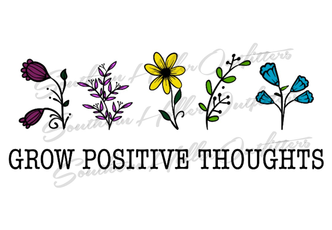 Grow Positive Thoughts With Flowers PNG Sublimation Digital Download - Etsy