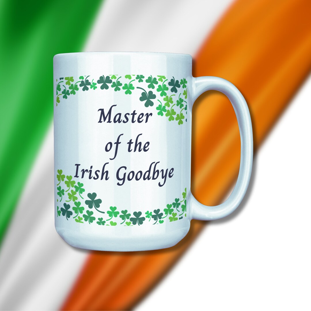 Master of the Irish Goodbye Mug, Funny Celtic Coffee Cup, St. Patrick's ...