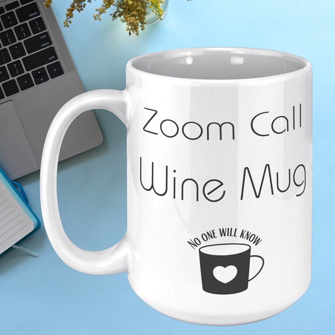 Zoom Call Wine Mug - Gift for Remote Worker, Wine Lover. Hilarious 'no ...
