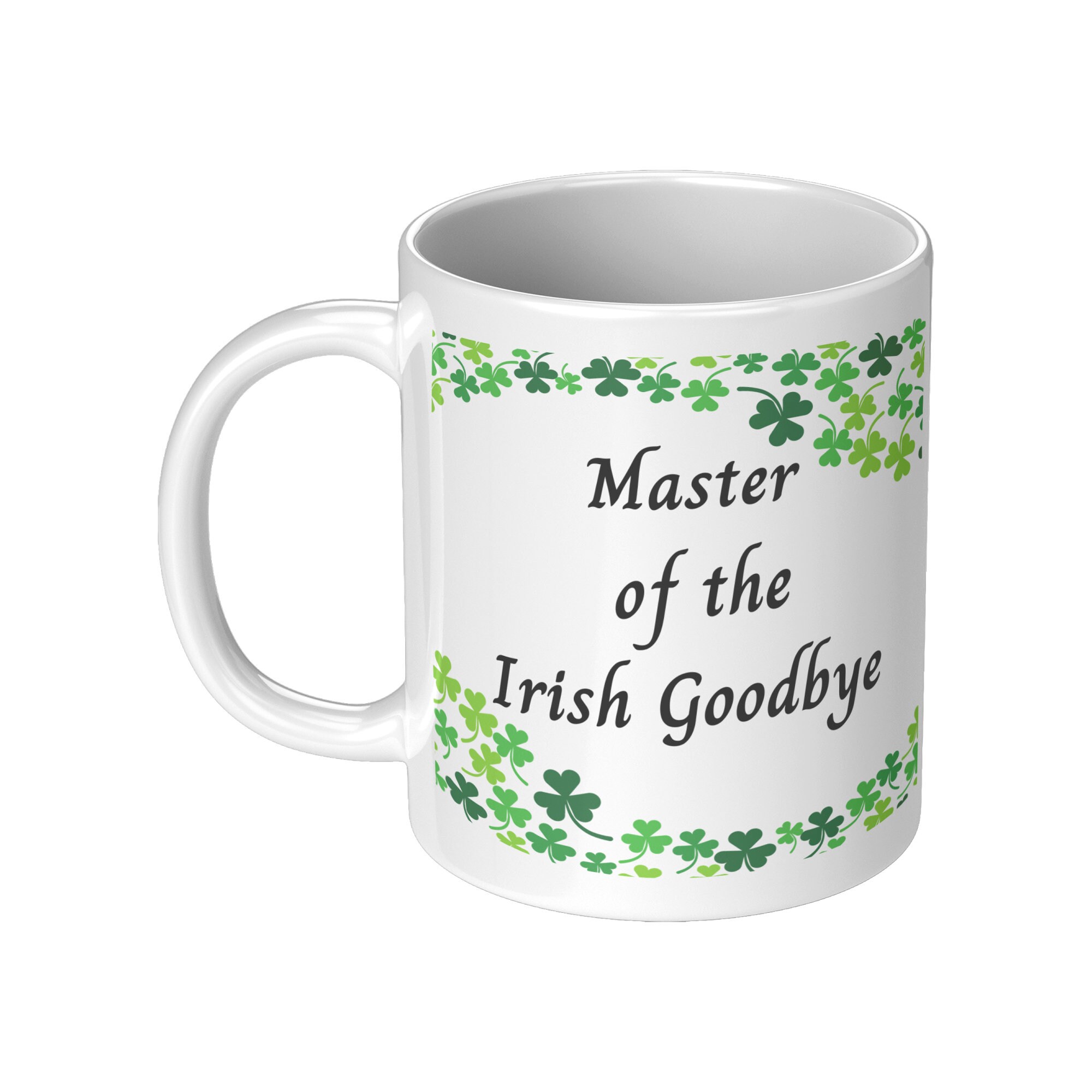 Master of the Irish Goodbye Mug, Funny Celtic Coffee Cup, St. Patrick's ...