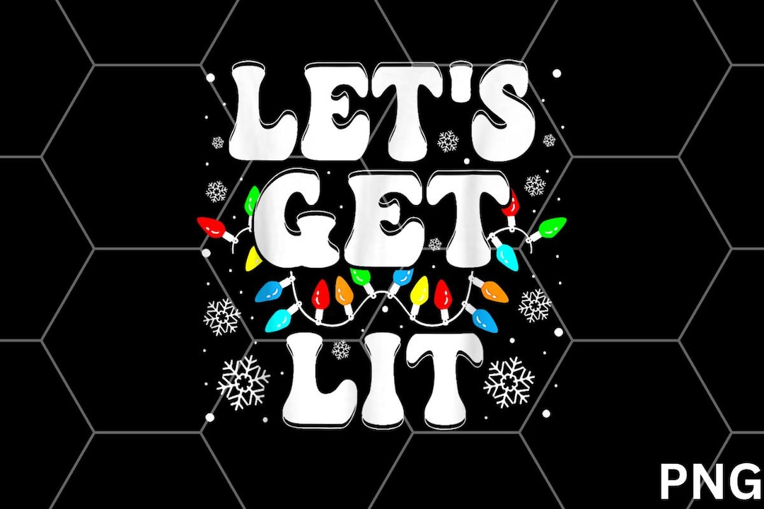 Let's Get Lit Funny Christmas Lights Xmas Pajamas Holiday Png - Etsy