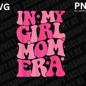 In My Girl Mom Era PNG - SVG - Etsy