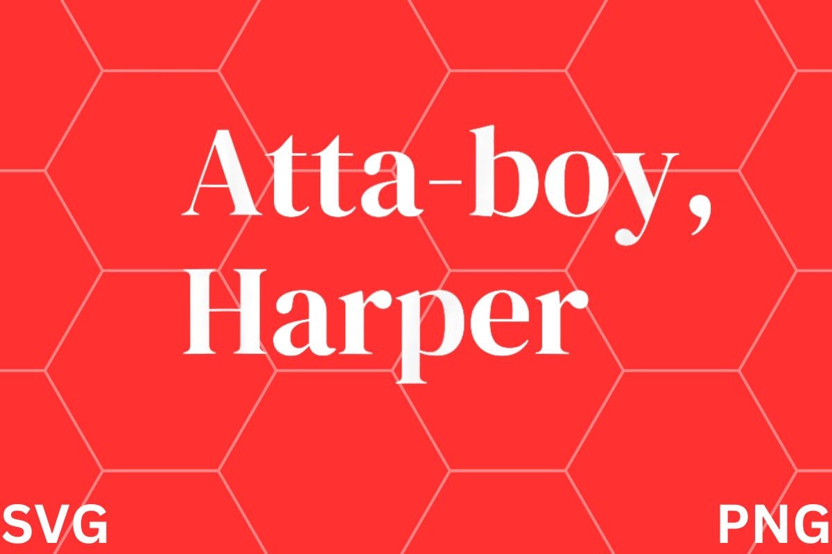 Atta Boy Harper SVG, PNG - Etsy