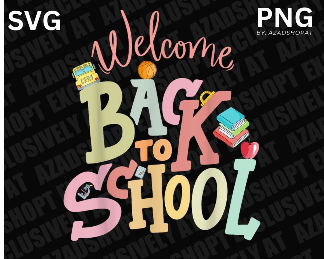 Welcome Back to School First Day of School Teachers Students PNG - SVG ...