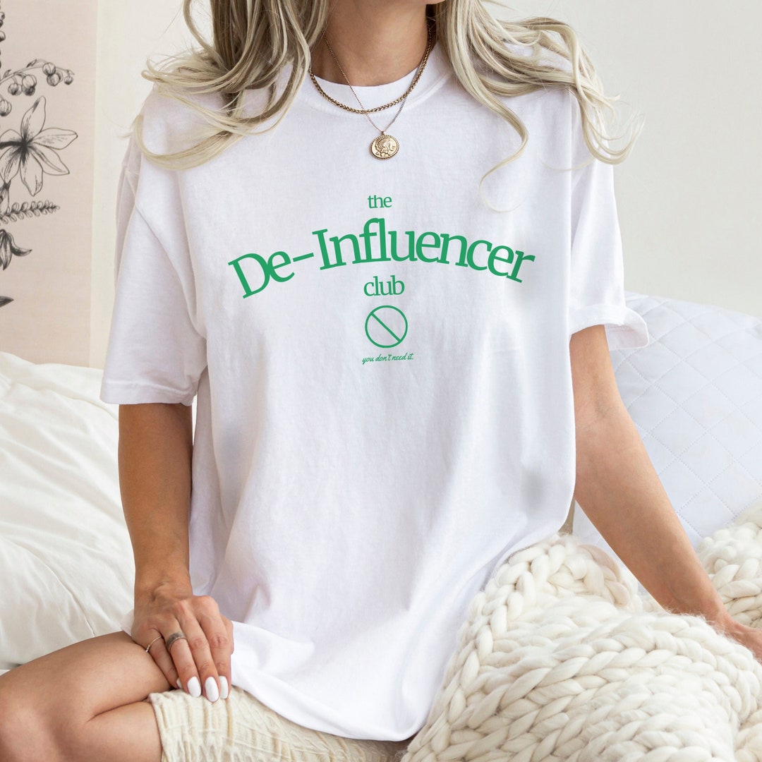 The De-influencer Club Shirt, Comfort Colors Deinflunce, Tiktok Meme ...