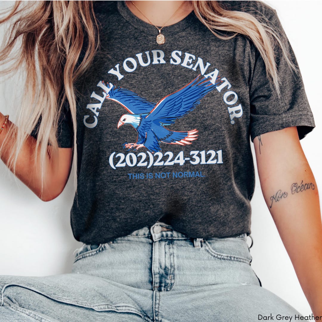 Call Your Senator T-shirt: Human Rights, Anti Trump, Political Protest ...