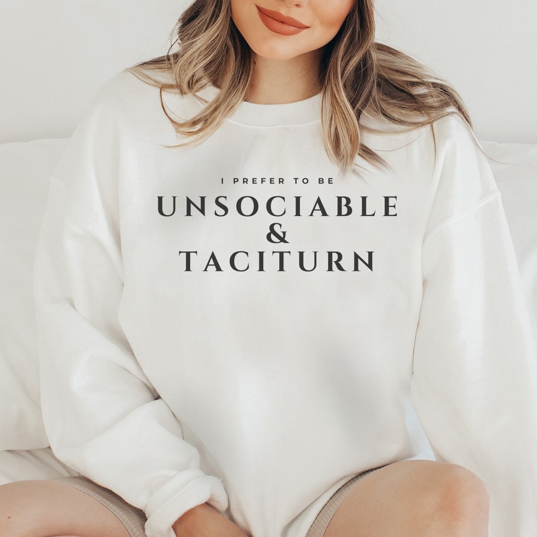 Unsociable & Taciturn Sweatshirt: Pride and Prejudice, Book Lover Gift ...