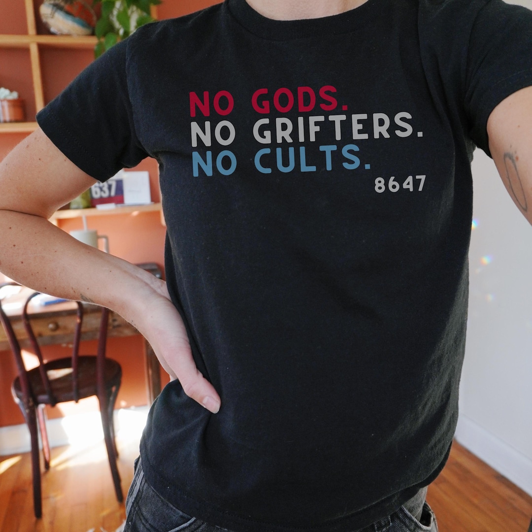 No Gods No Cults No Grifters Shirt 90's Baby Tee 8647 Shirt Protest ...