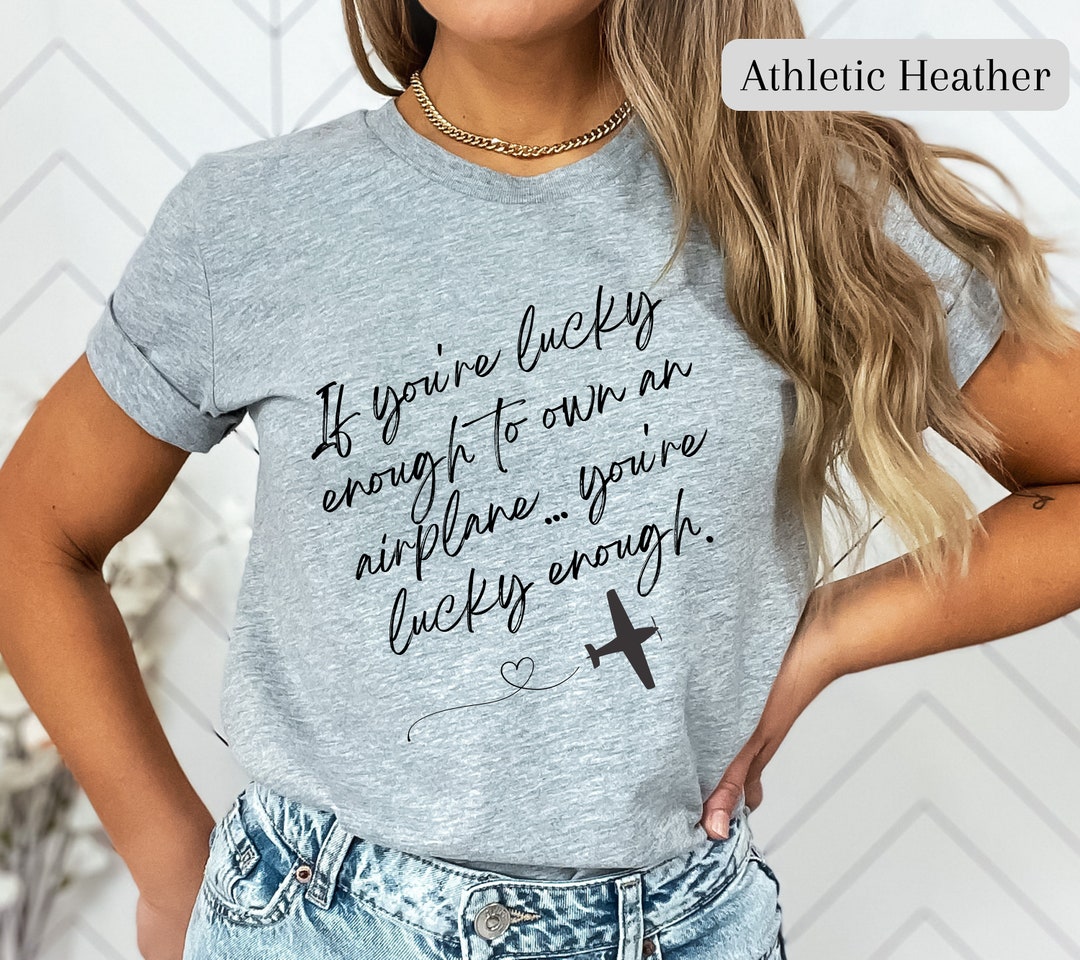 If You're Lucky Enough to Own an Airplane T-shirt Plane Shirt Aviation ...