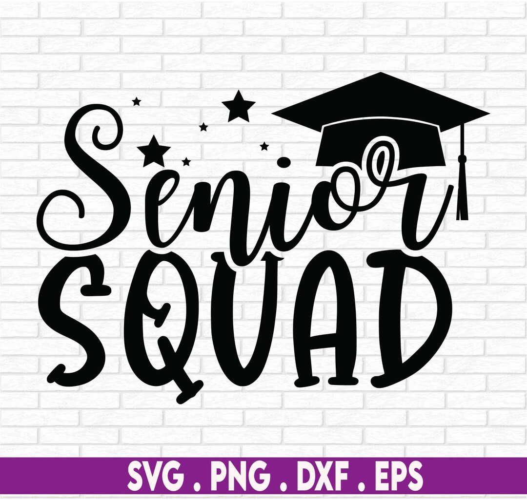 Seniorsquad Svg, Senior SVG, Senior T Shirt Design, SVG, Dxf, EPS, Ai ...