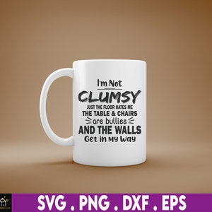 I'm Not Clumsy SVG Funny Cut Files for Cricut and Silhouette, Funny ...