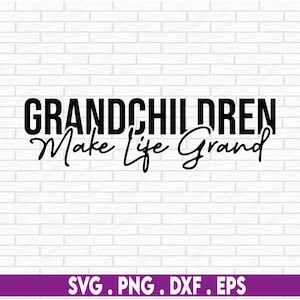 Grandkids Make Life Grand Svg File- Grandkids Cut File- Grandkids ...