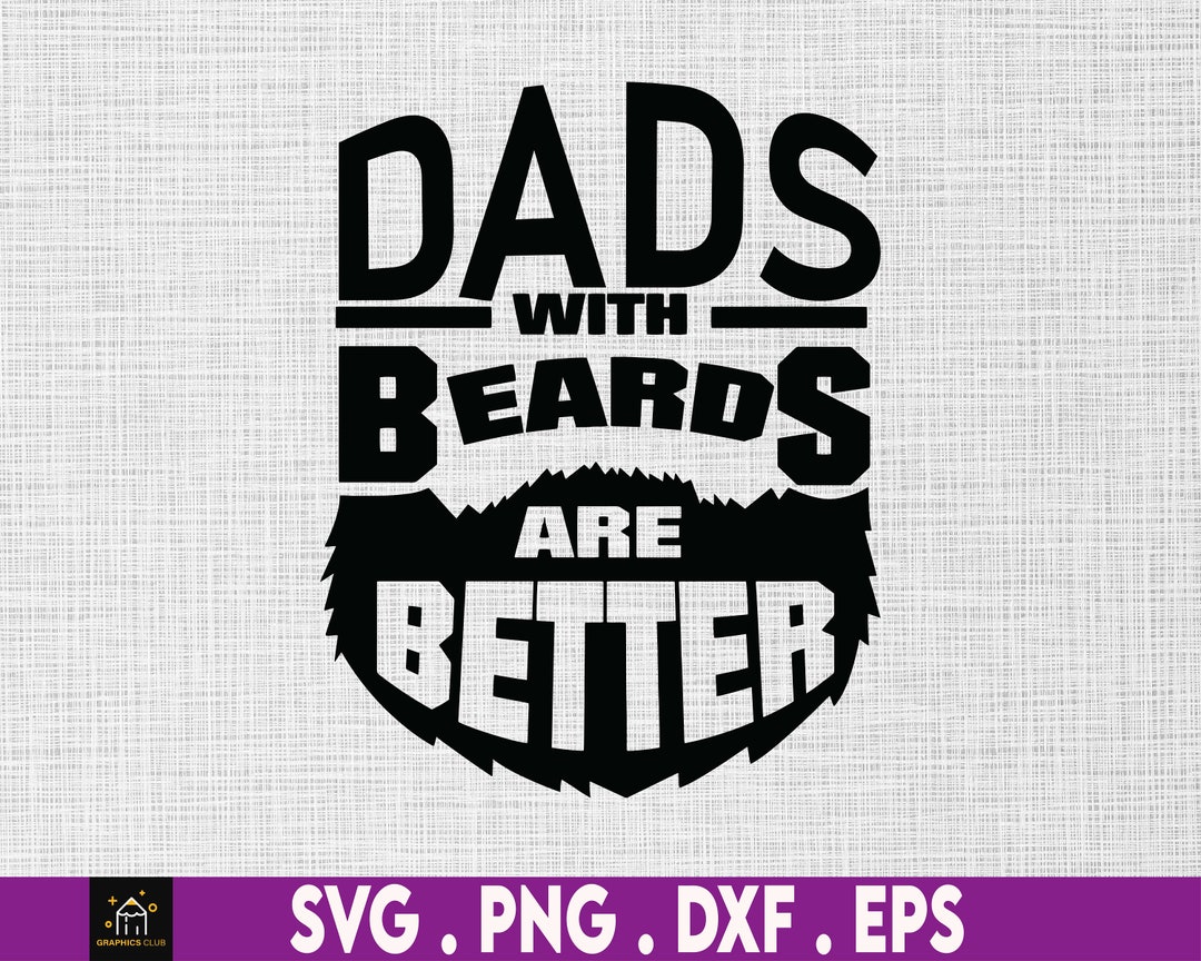 Dads With Beards Are Better SVG / Cut File / Cricut / Commercial Use ...