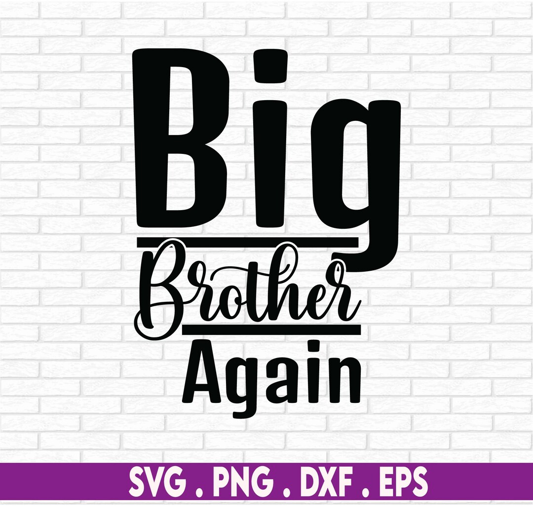 Big Brother Again SVG, Big Bro Again SVG, Big Brother Svg, Dxf, Png ...