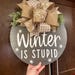 Winter is Stupid Funny Door Sign | Front Door Wooden Decor - Etsy