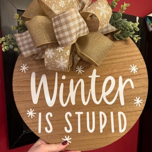 Winter is Stupid Funny Door Sign | Front Door Wooden Decor - Etsy