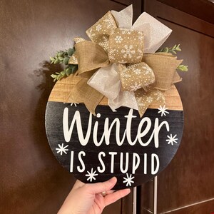 Winter is Stupid Funny Door Sign | Front Door Wooden Decor - Etsy
