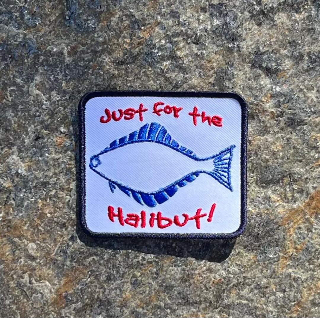 Just for the Halibut Fish Alaska Fishing Embroidered Patch Alaskan ...