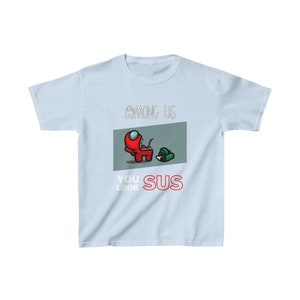 Kids Among Us T-shirt You Look SUS Tee Impostor Graphic Tshirt, Fun ...