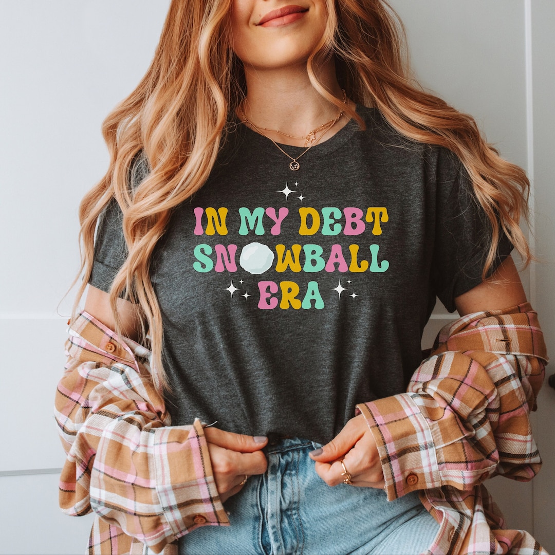 In My Debt Snowball Era T-shirt, Financial Freedom Gift, Debt Pay-off ...