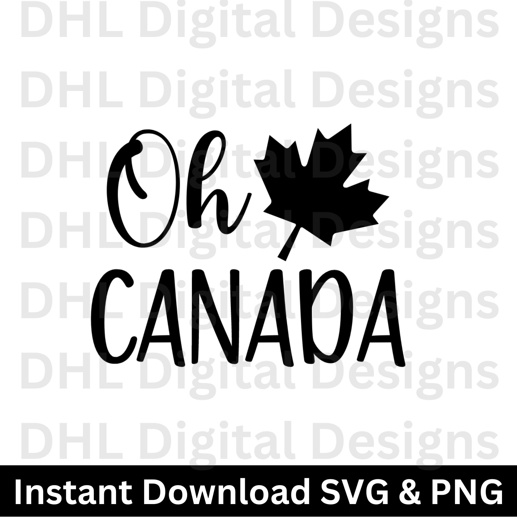 Oh Canada SVG PNG Canada Day for Cricut and Other Cutting Machines for ...