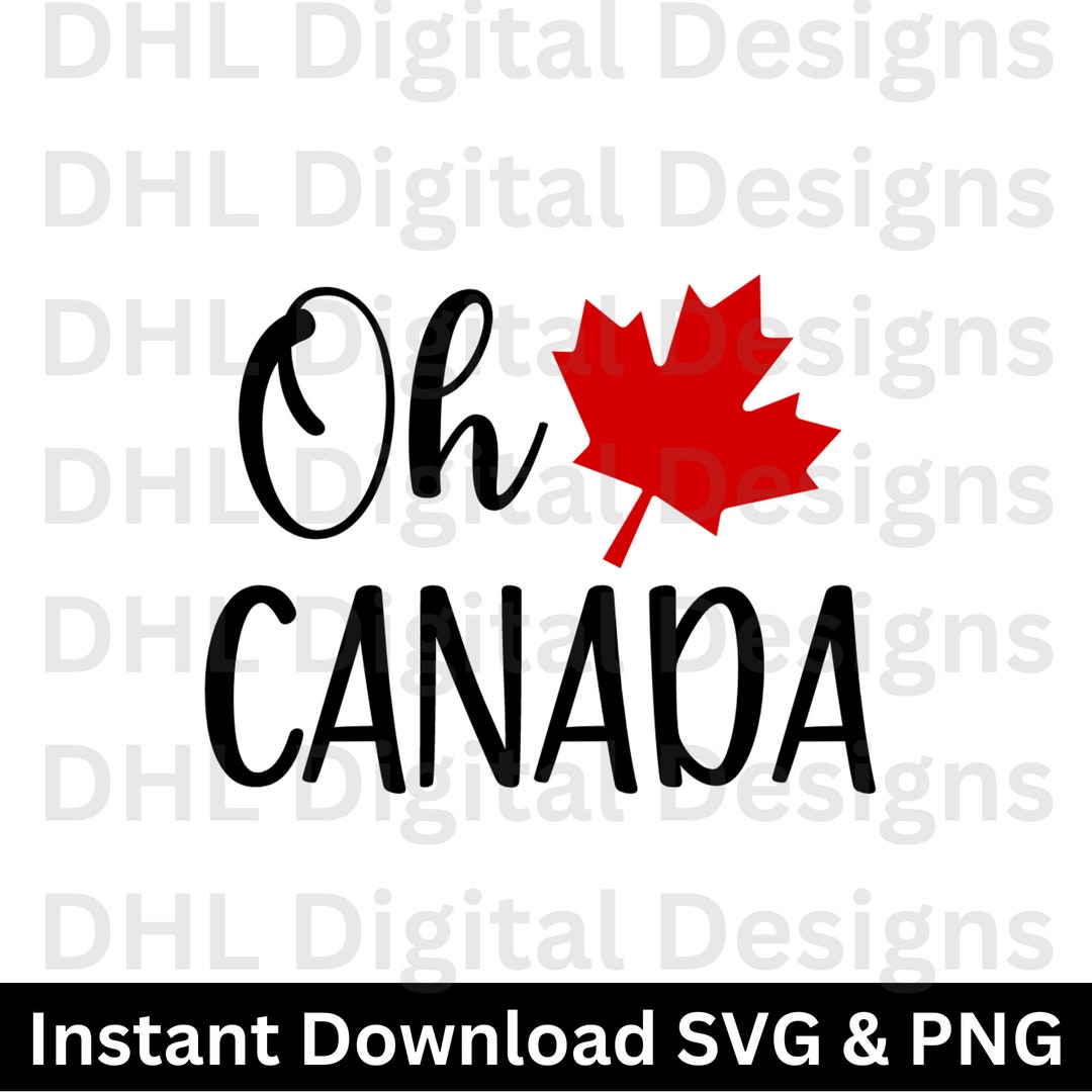 Oh Canada Svg Png Canada Day For Cricut And Other Cutting Machines For Tshirt Totebag Mug