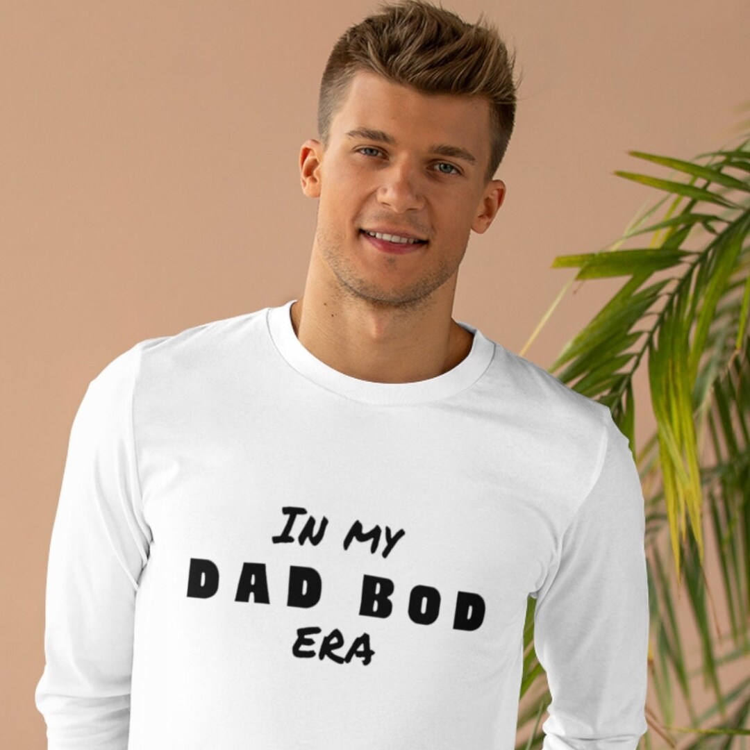 In My Dad Bod Era Men Base Longsleeve Tee - Etsy