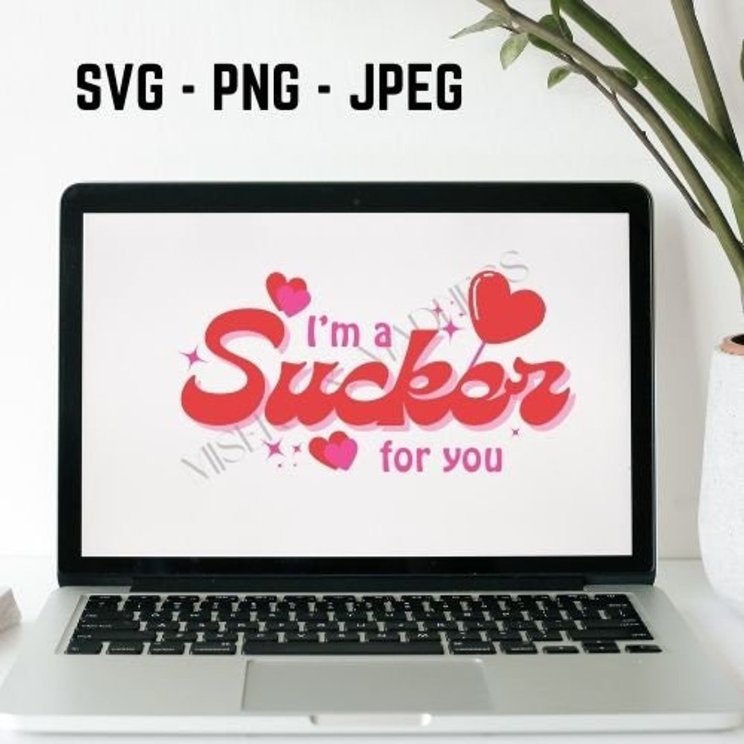 I'm a Sucker for You Svg Valentines Day Svg Valentines Svg Funny ...