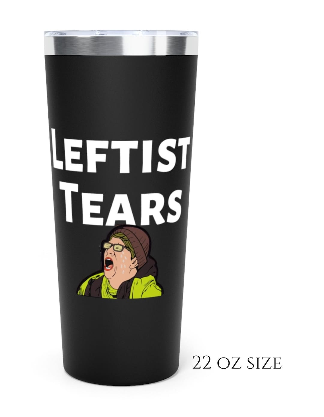 Leftist Tears Tumbler: Funny Political Stainless Steel Cup (20oz) - Etsy