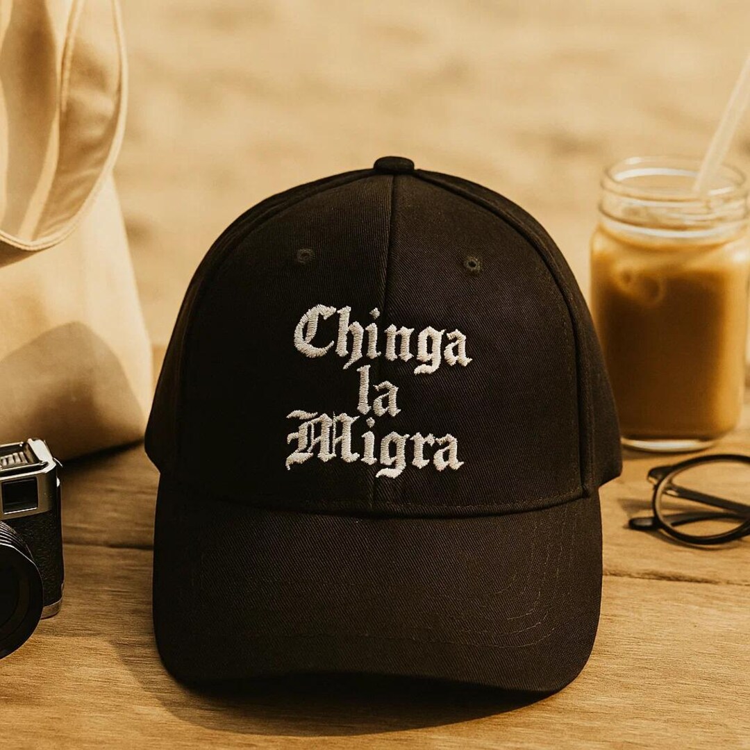 Chinga La Migra Embroidered Cap, Political Protest Cap Supporting ...