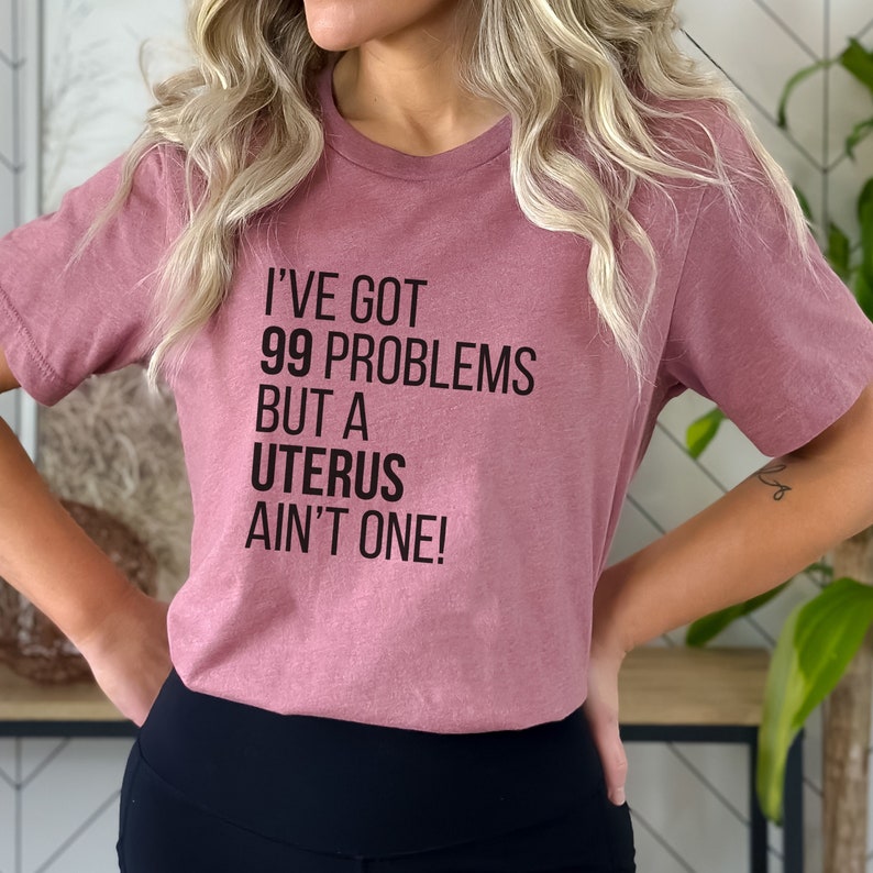 I've Got 99 Problems Shirt, Hysterectomy Shirt,uterus Cancer Awareness ...