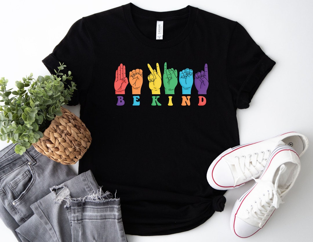 Be Kind Sign Language Shirt, Be Kind Rainbow Shirt, Kindness Shirt, Be ...