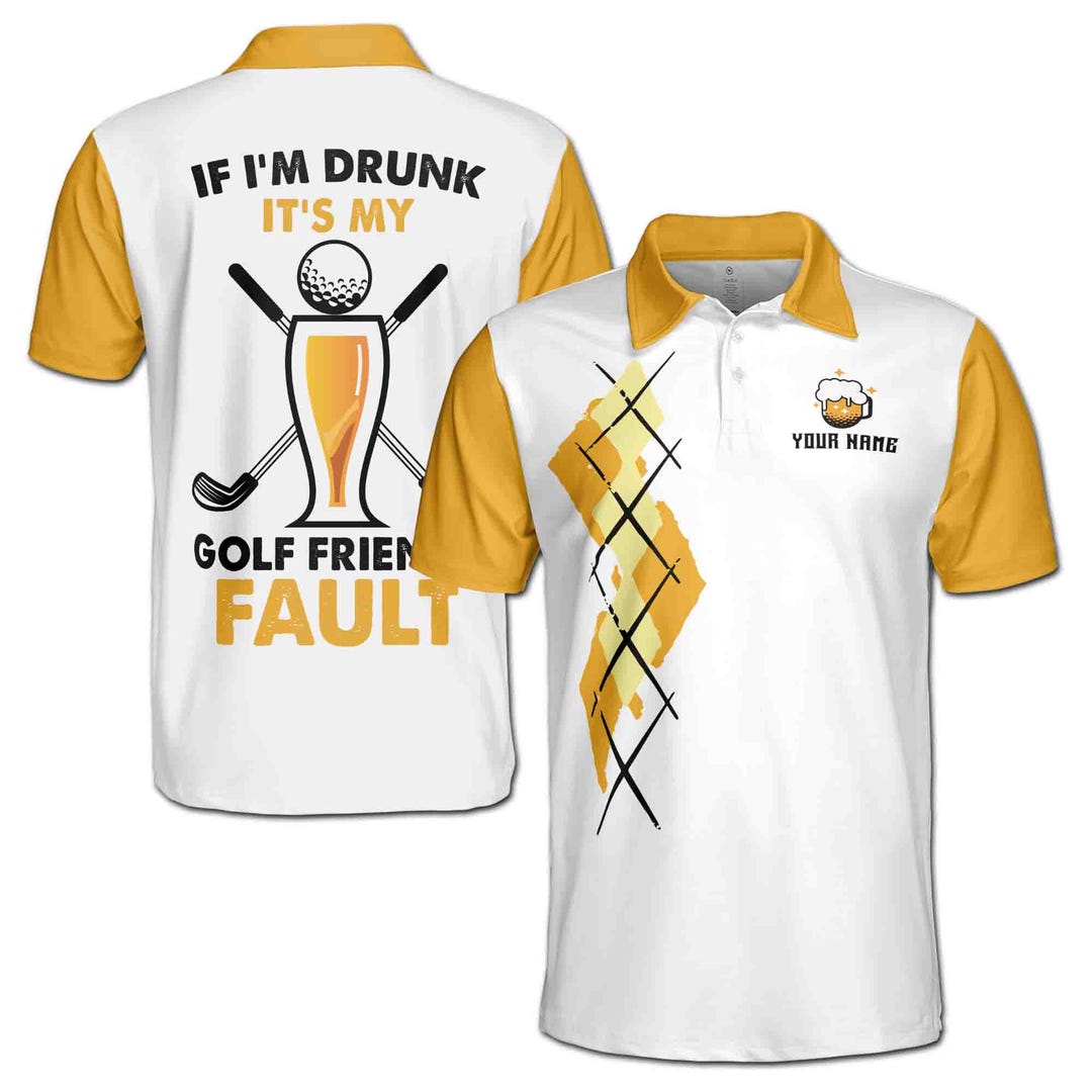 Customized If I'm Drunk It's My Golf Friends' Fault Men's Polo Shirt S ...