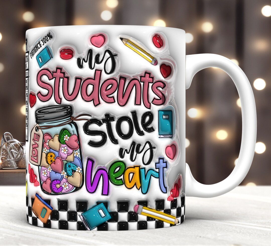 3D Inflated My Students Stole My Heart Mug Wrap PNG, 3D Teacher Mothers ...