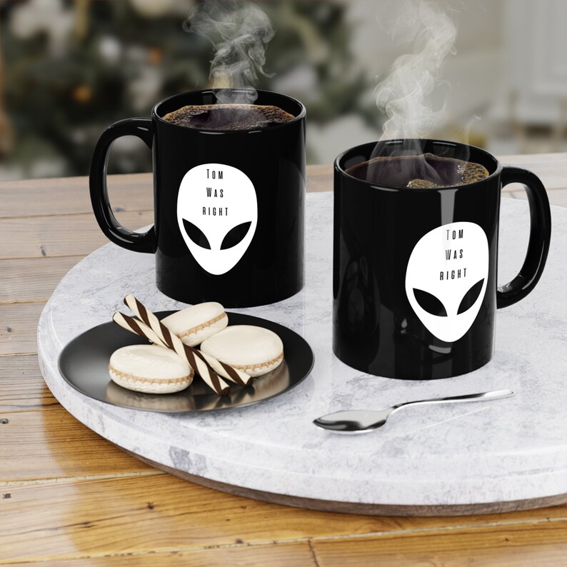 Tom Was Right Aliens Exist Black Coffee Mug, 11oz - Etsy