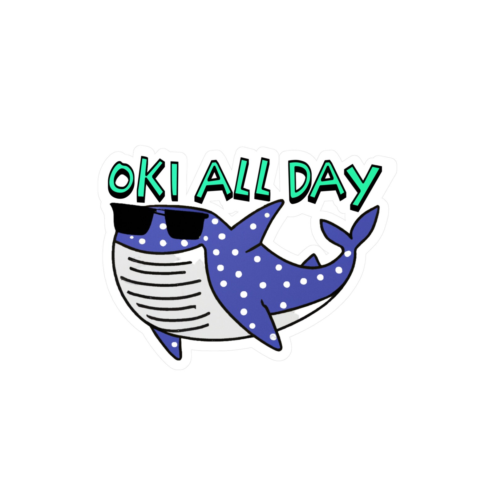 Kawaii Vinyl Sticker "oki ALL Day" Kawaii Whale Shark With Sunglasses ...