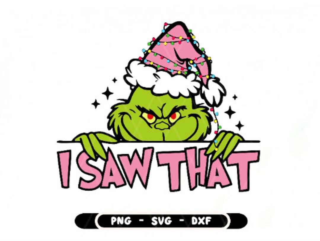 I Saw That SVG PNG Cricut Instant Download Digital Files Merry Grincc ...