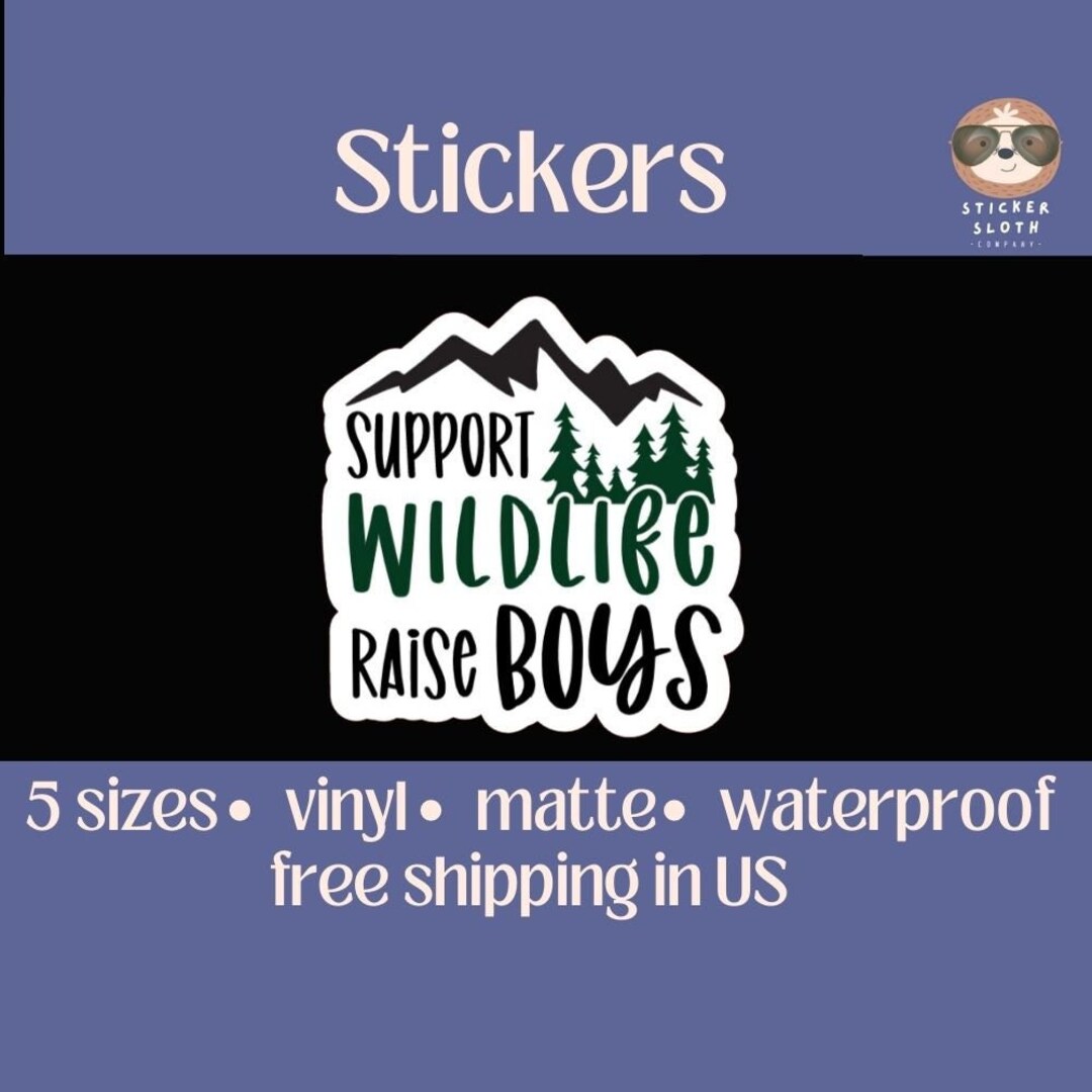 Support Wildlife Raise Boys Die Cut Sticker Vinyl, Waterproof, Matte ...
