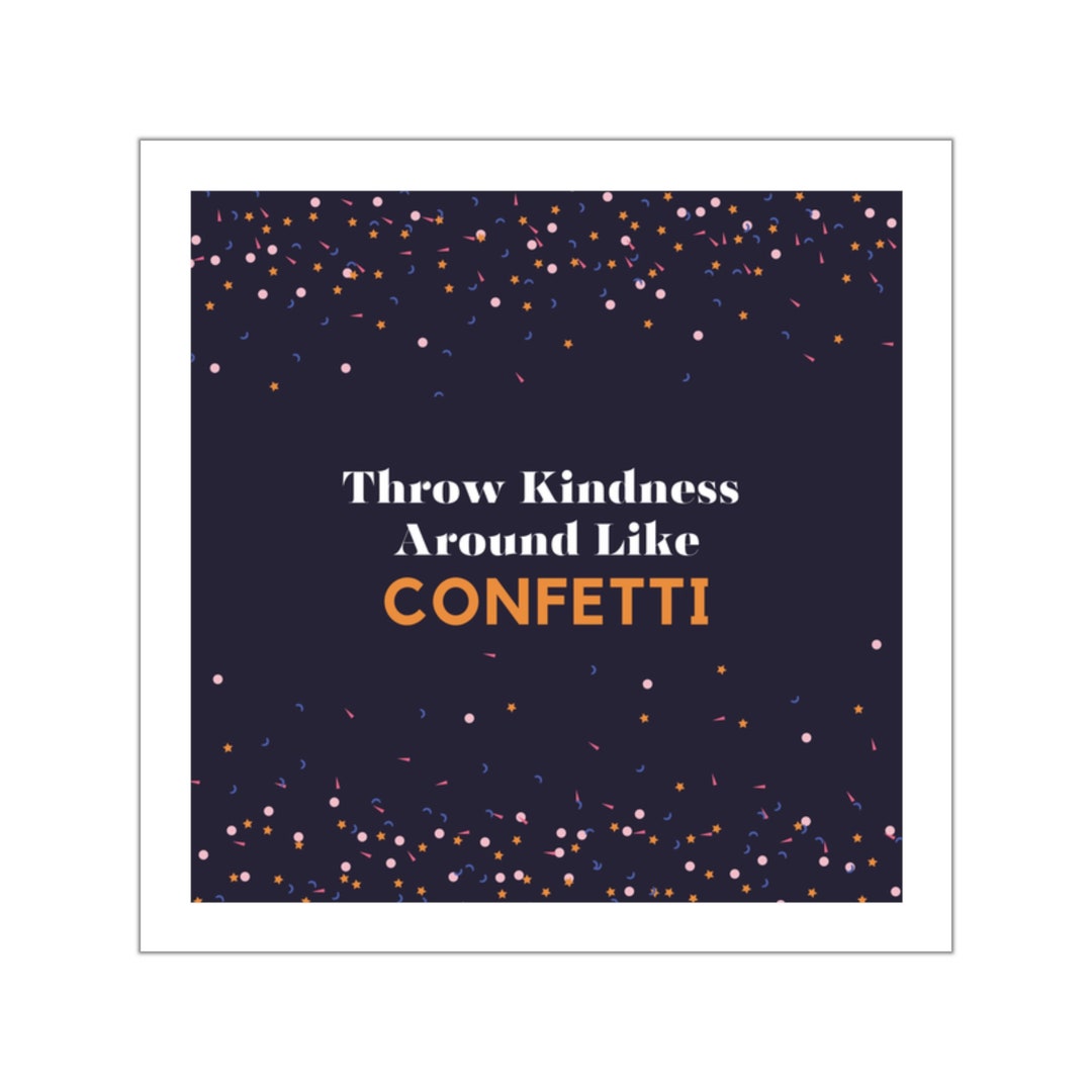 Throw Kindness Around Like Confetti: Vinyl Stickers - Etsy