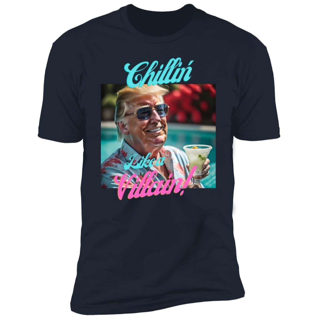 Trump Chillin' Like a Villain Premium Short Sleeve T-shirt - Etsy
