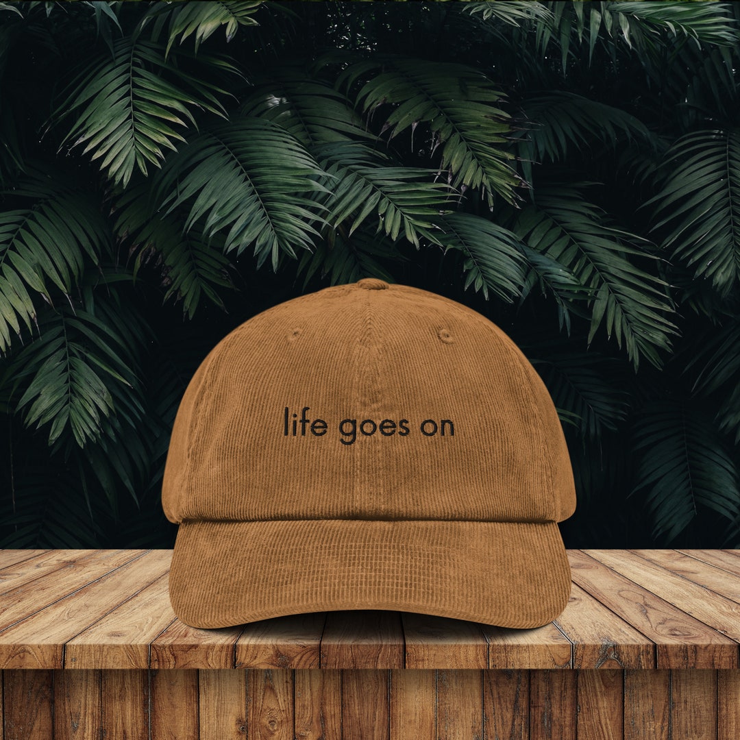Life Goes on Corduroy Hat Modern Font Embroidered Cap for - Etsy