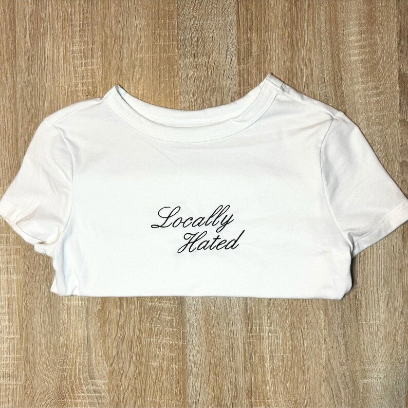 Embroidered “locally Hated” Baby Tee Cropped Top - Etsy