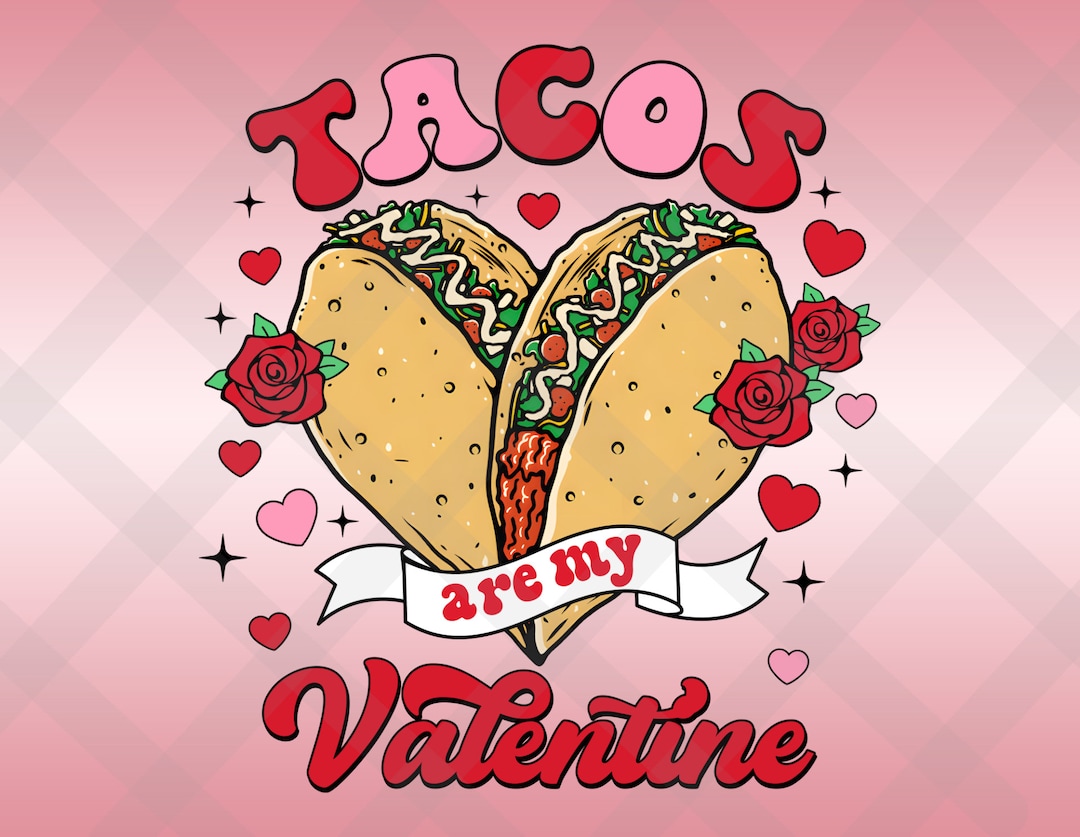 Tacos Are My Valentine Png, Be My Taco Png, Mexican Valentine Png ...