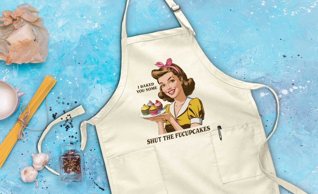 I Baked You Cake Apron, Shut the Fucupcakes Apron, Kitchen Apron ...
