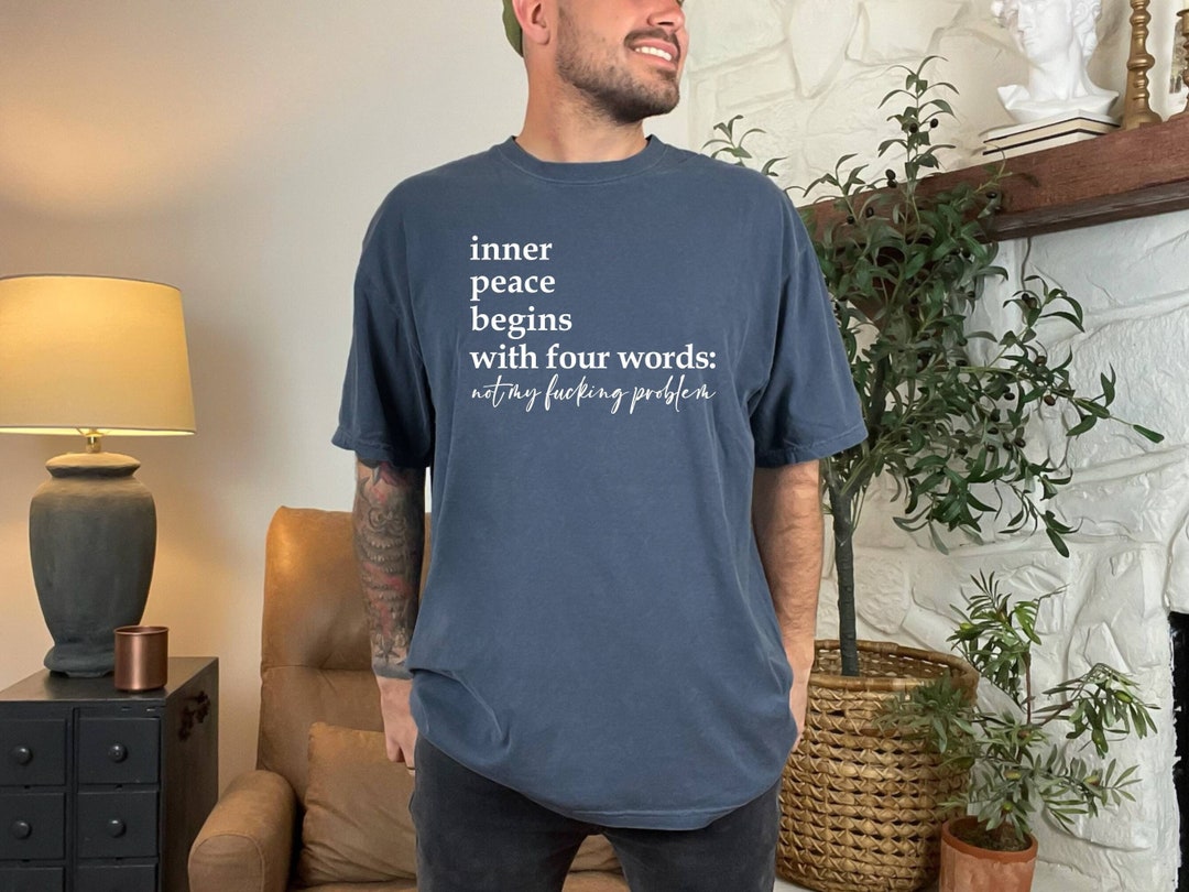 Inner Peace T-shirt, Inner Peace Begins With Four Words Shirt, Shirts ...