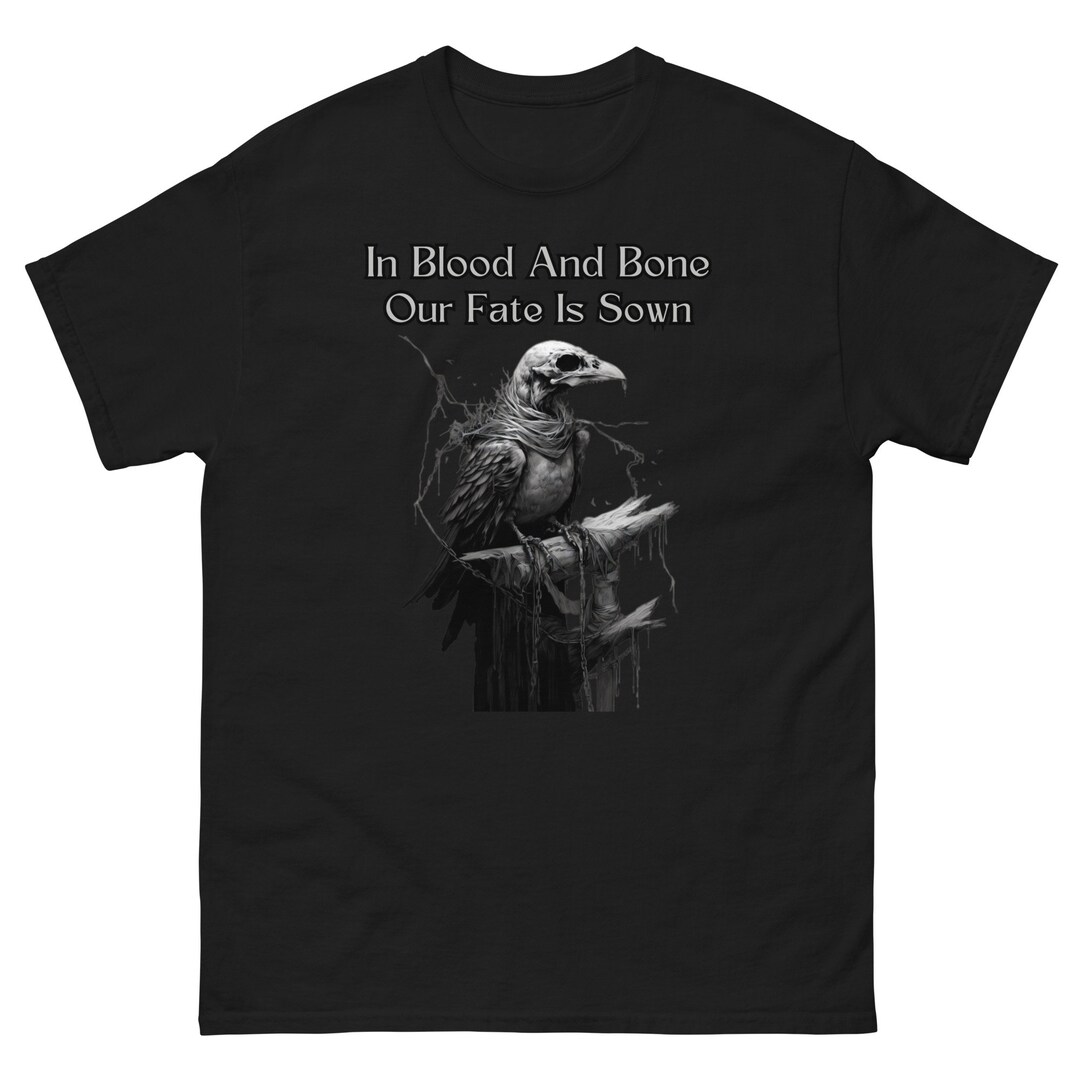 In Blood and Bone, Our Fate is Sown, Undead Raven T-shirt - Etsy