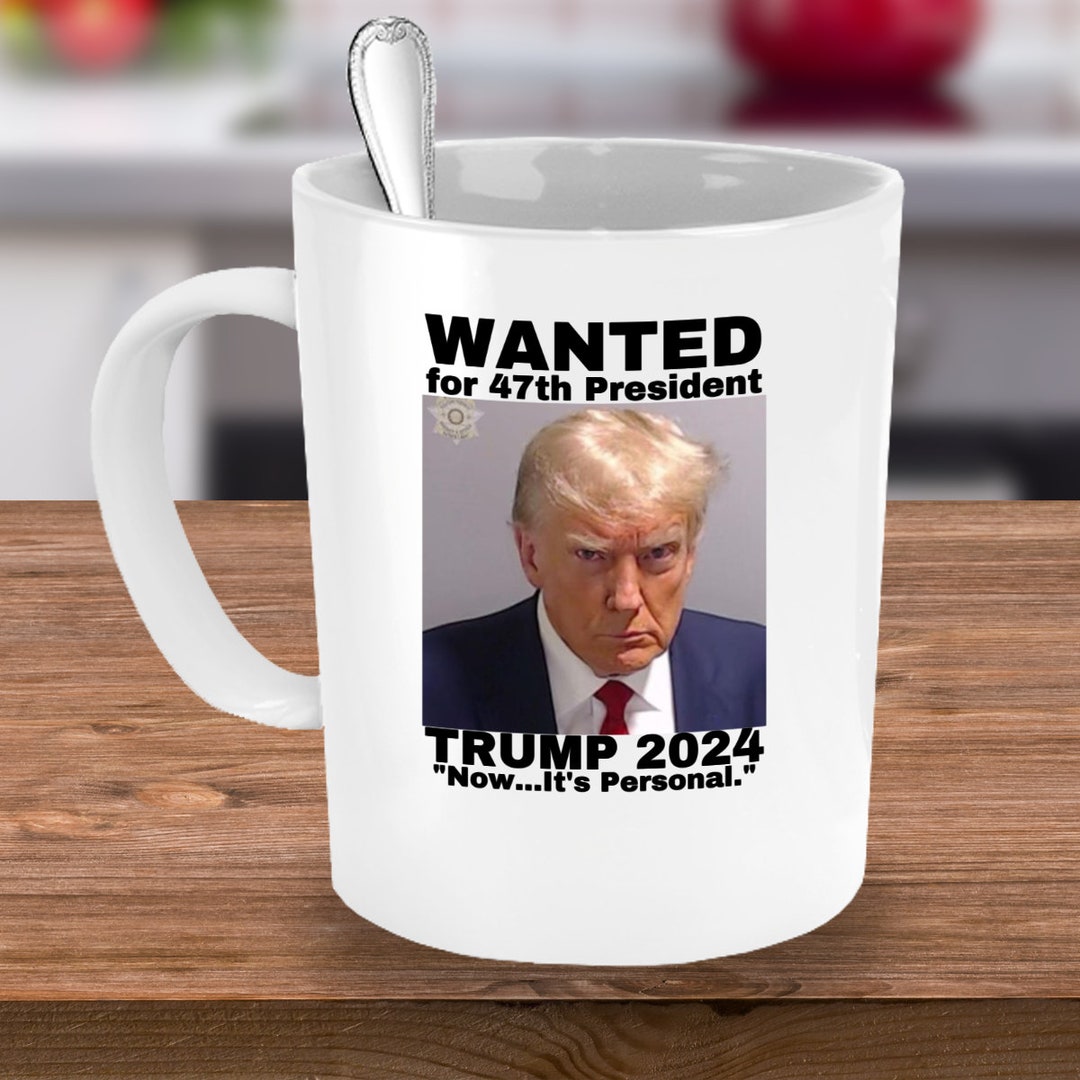 Wanted for 47th Potus Trump 2024 Mugshot Mug, Iconic Photograph Mug ...