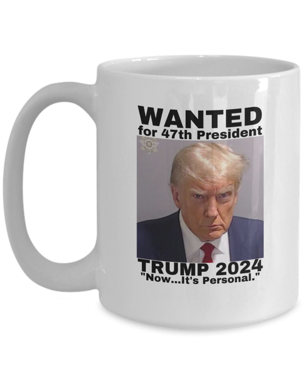 Wanted for 47th Potus Trump 2024 Mugshot Mug Iconic - Etsy